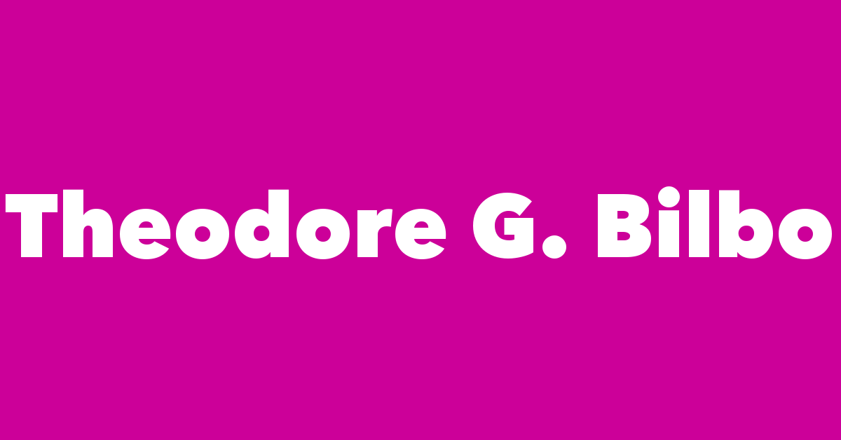 Theodore G. Bilbo - Spouse, Children, Birthday & More