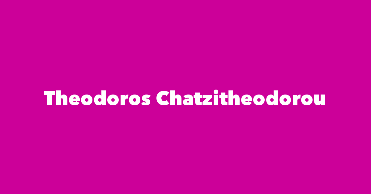 Theodoros Chatzitheodorou - Spouse, Children, Birthday & More