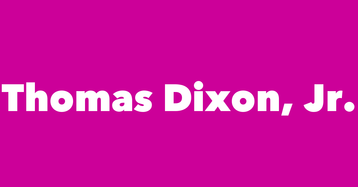 Thomas Dixon, Jr. - Spouse, Children, Birthday & More