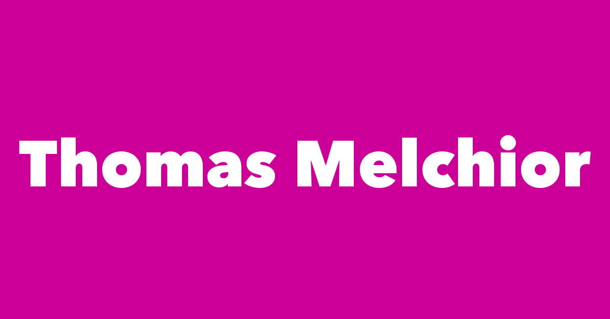Thomas Melchior - Spouse, Children, Birthday & More