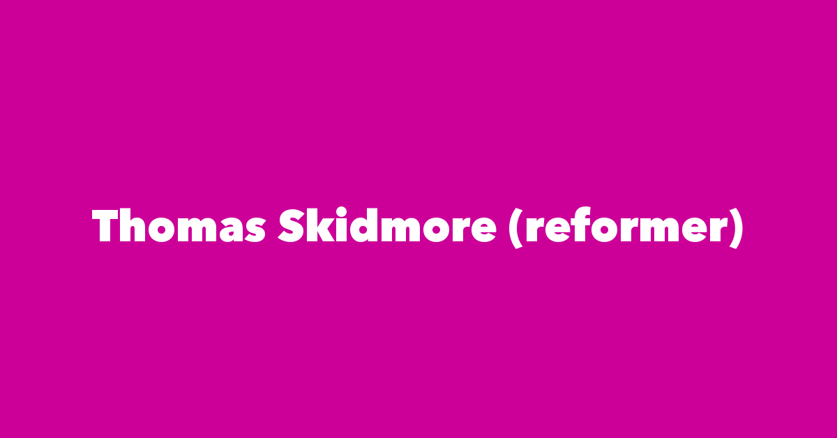 Thomas Skidmore (reformer) - Spouse, Children, Birthday & More