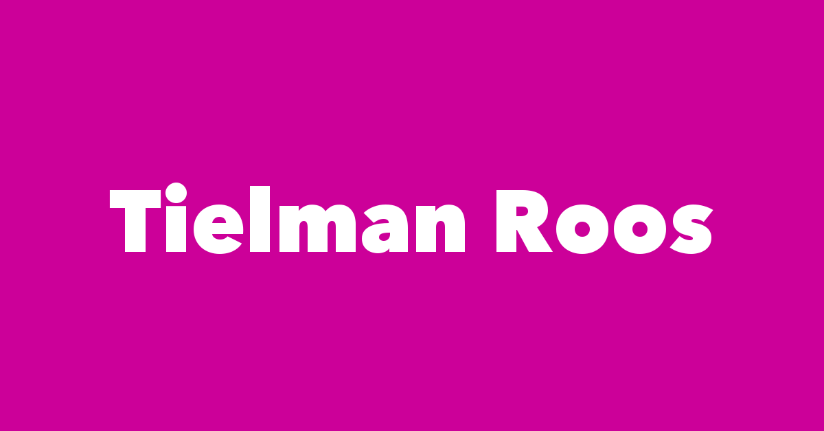 Tielman Roos - Spouse, Children, Birthday & More