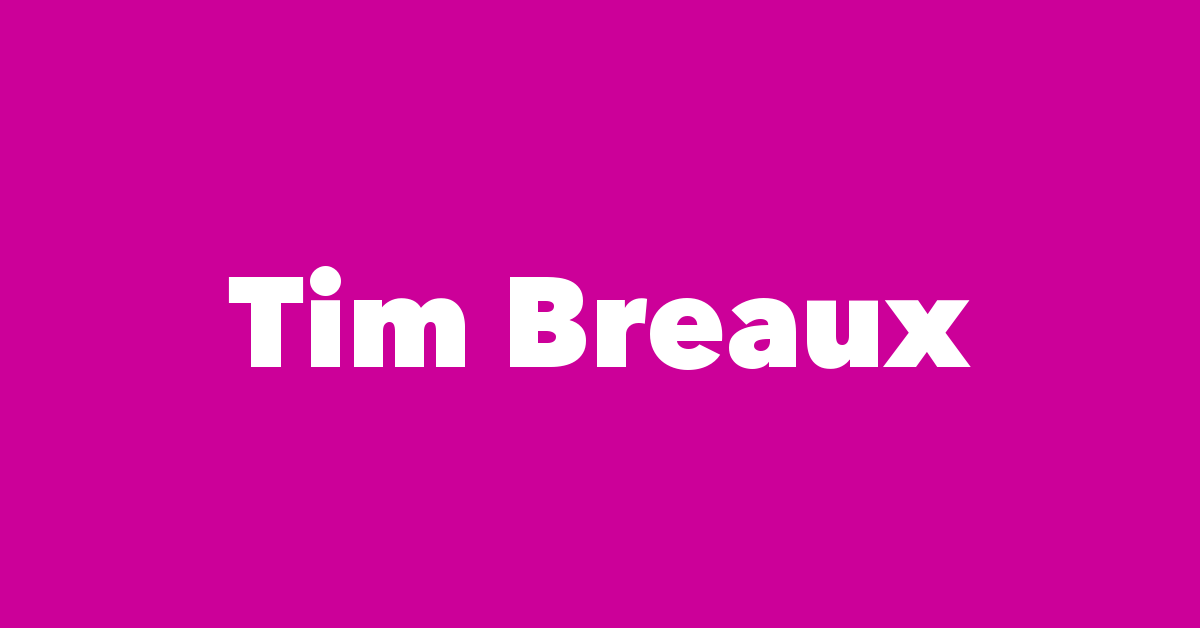 Tim Breaux - Spouse, Children, Birthday & More