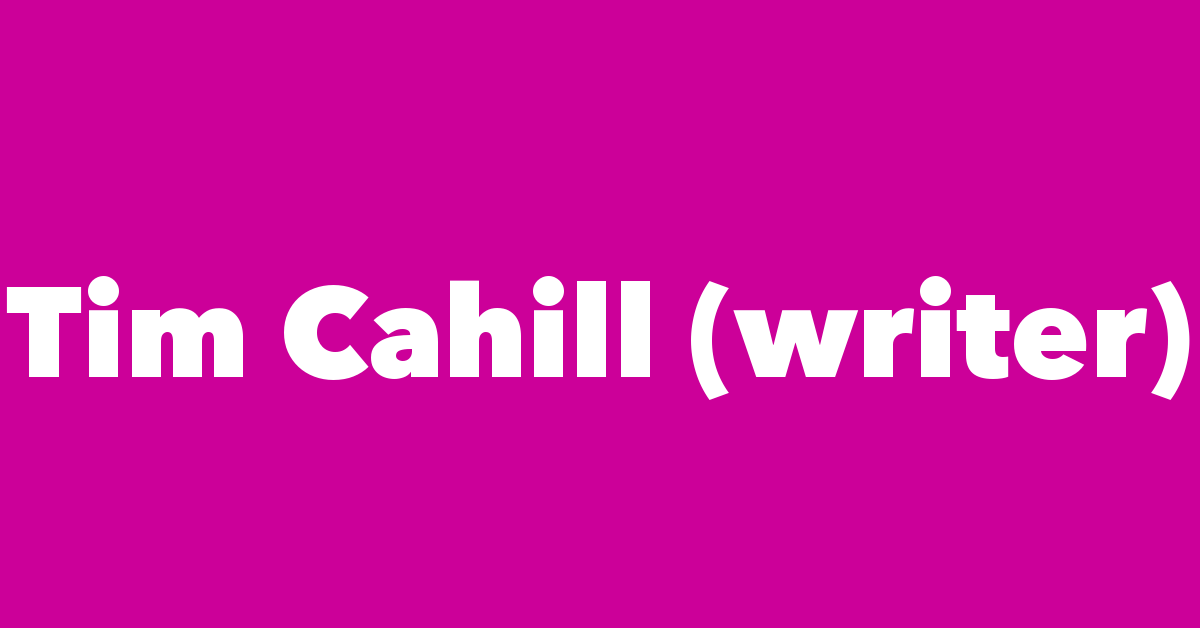 Tim Cahill (writer) - Spouse, Children, Birthday & More
