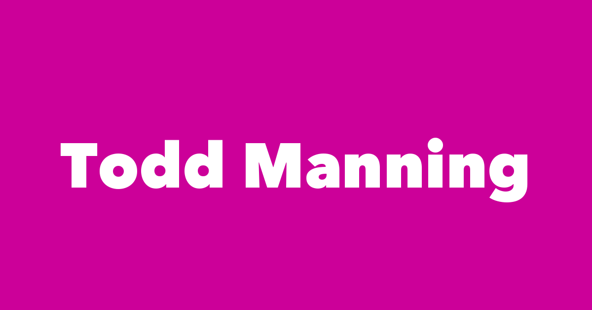 Todd Manning - Spouse, Children, Birthday & More