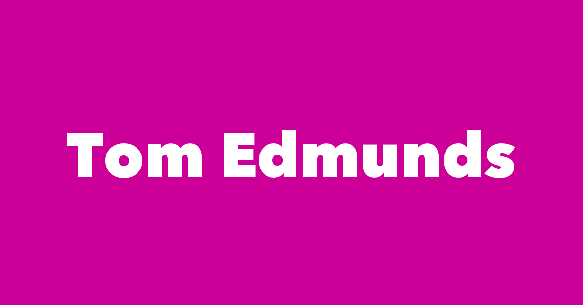 Tom Edmunds - Spouse, Children, Birthday & More