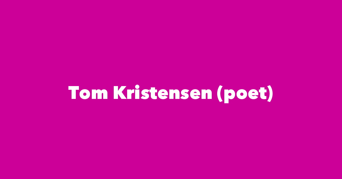 Tom Kristensen (poet) - Spouse, Children, Birthday & More