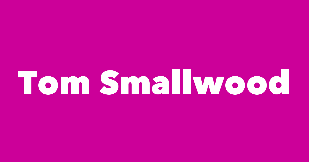 Tom Smallwood - Spouse, Children, Birthday & More