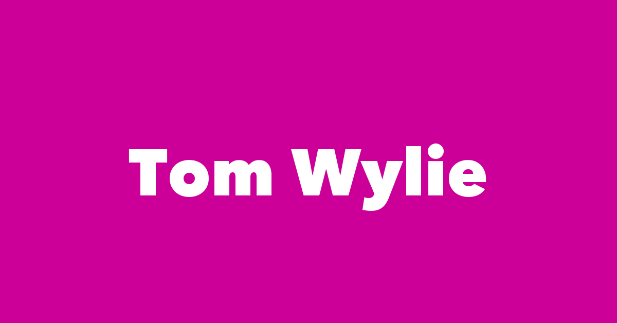 Tom Wylie - Spouse, Children, Birthday & More