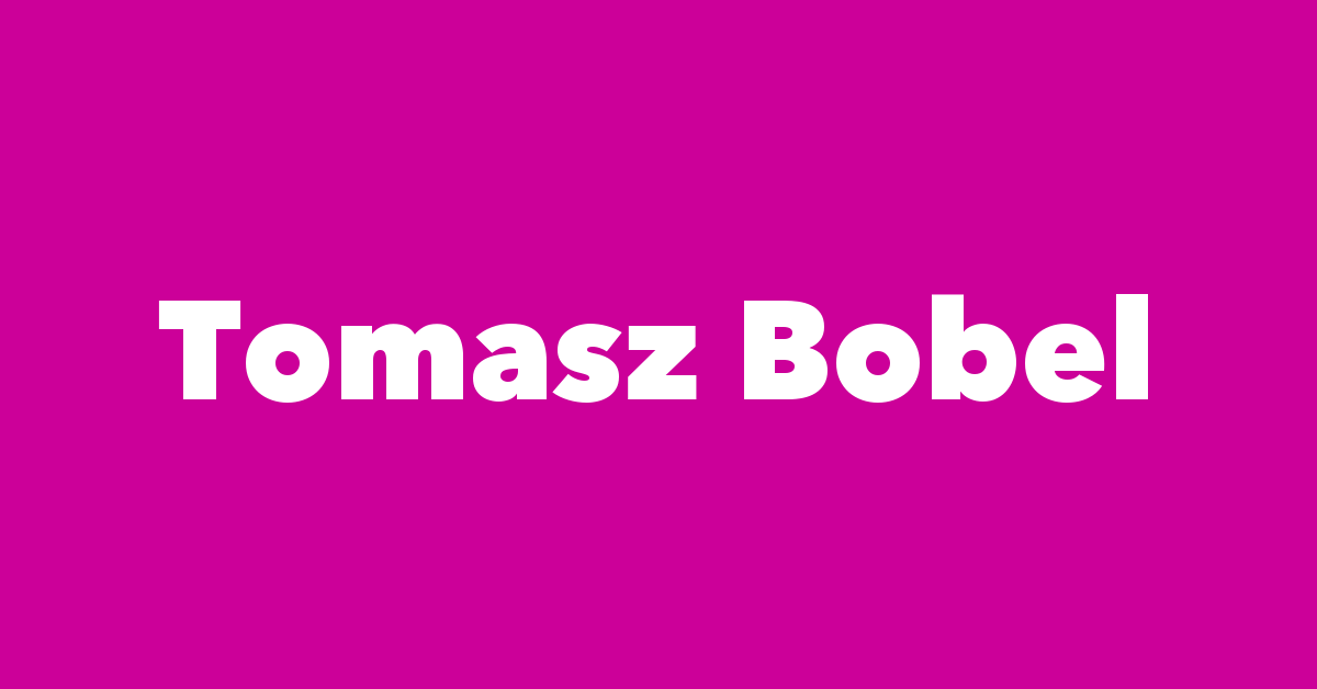 Tomasz Bobel - Spouse, Children, Birthday & More