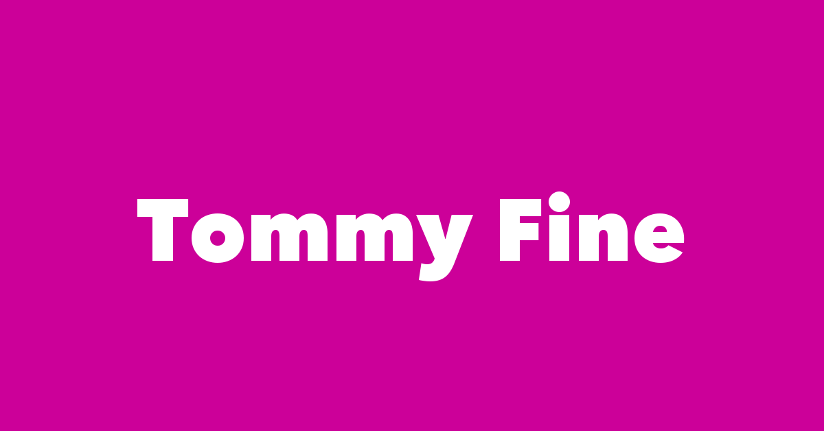 Tommy Fine - Spouse, Children, Birthday & More