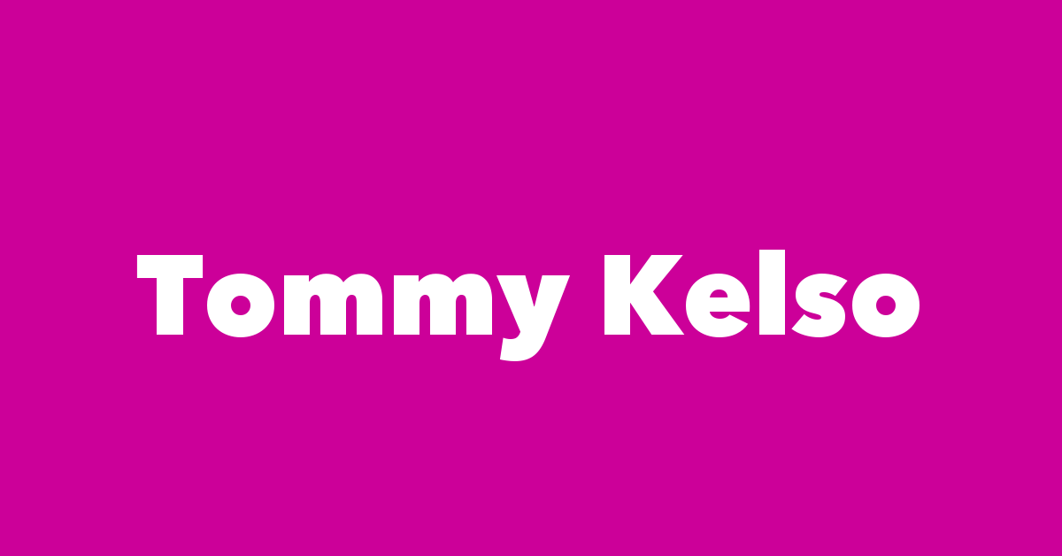 Tommy Kelso - Spouse, Children, Birthday & More