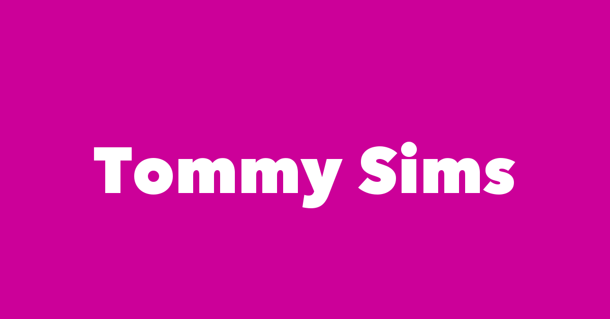 Tommy Sims - Spouse, Children, Birthday & More