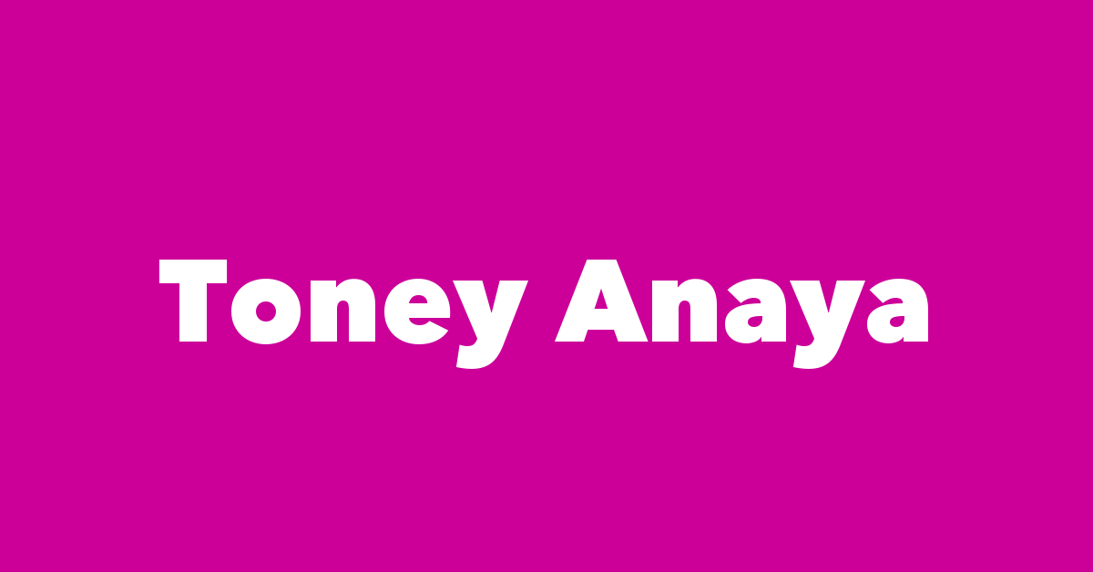 Toney Anaya - Spouse, Children, Birthday & More
