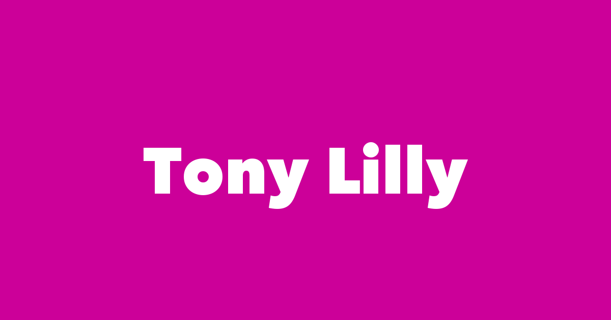 Tony Lilly - Spouse, Children, Birthday & More