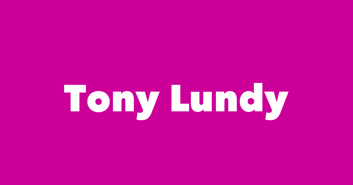 Tony Lundy - Spouse, Children, Birthday & More