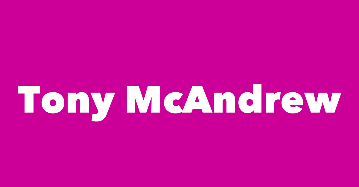 Tony McAndrew - Spouse, Children, Birthday & More