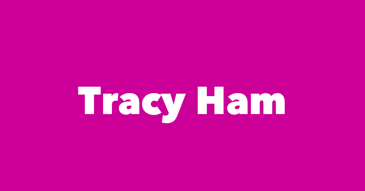 Tracy Ham - Spouse, Children, Birthday & More