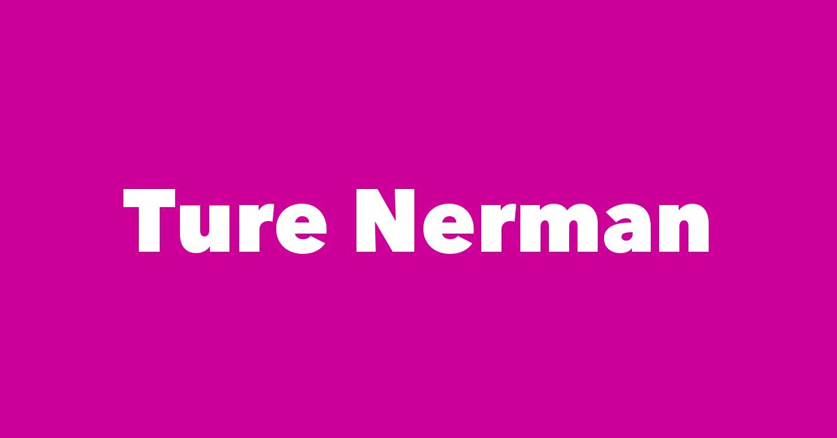 Ture Nerman - Spouse, Children, Birthday & More