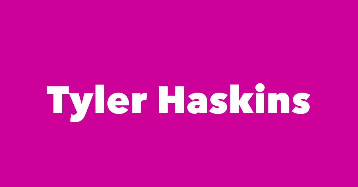 Tyler Haskins - Spouse, Children, Birthday & More