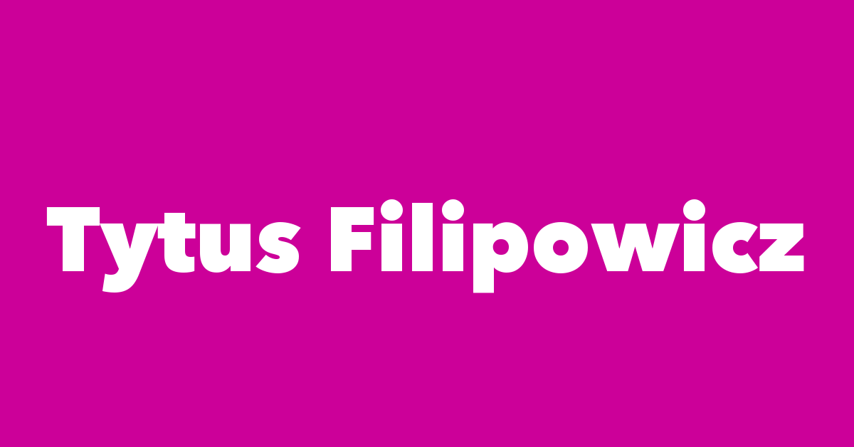 Tytus Filipowicz - Spouse, Children, Birthday & More