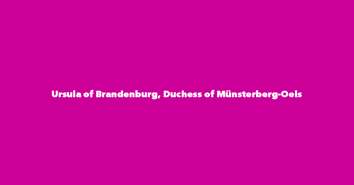 Ursula of Brandenburg, Duchess of Münsterberg-Oels - Spouse, Children ...