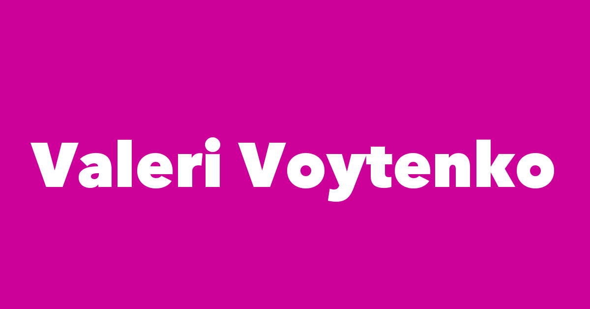 Valeri Voytenko - Spouse, Children, Birthday & More