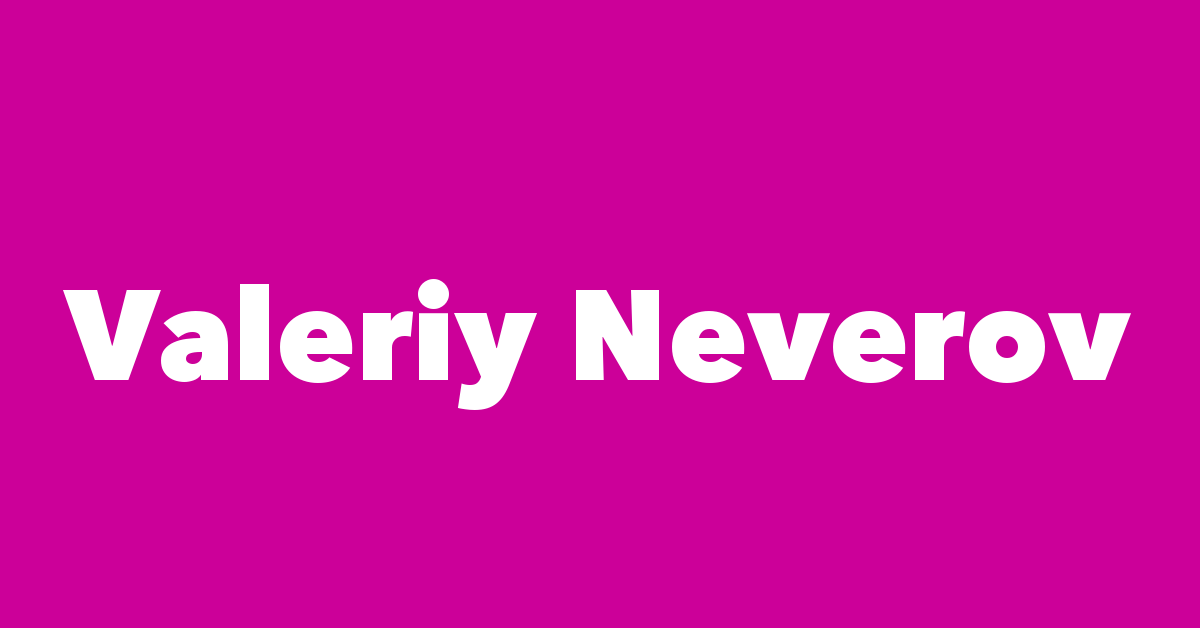 Valeriy Neverov - Spouse, Children, Birthday & More