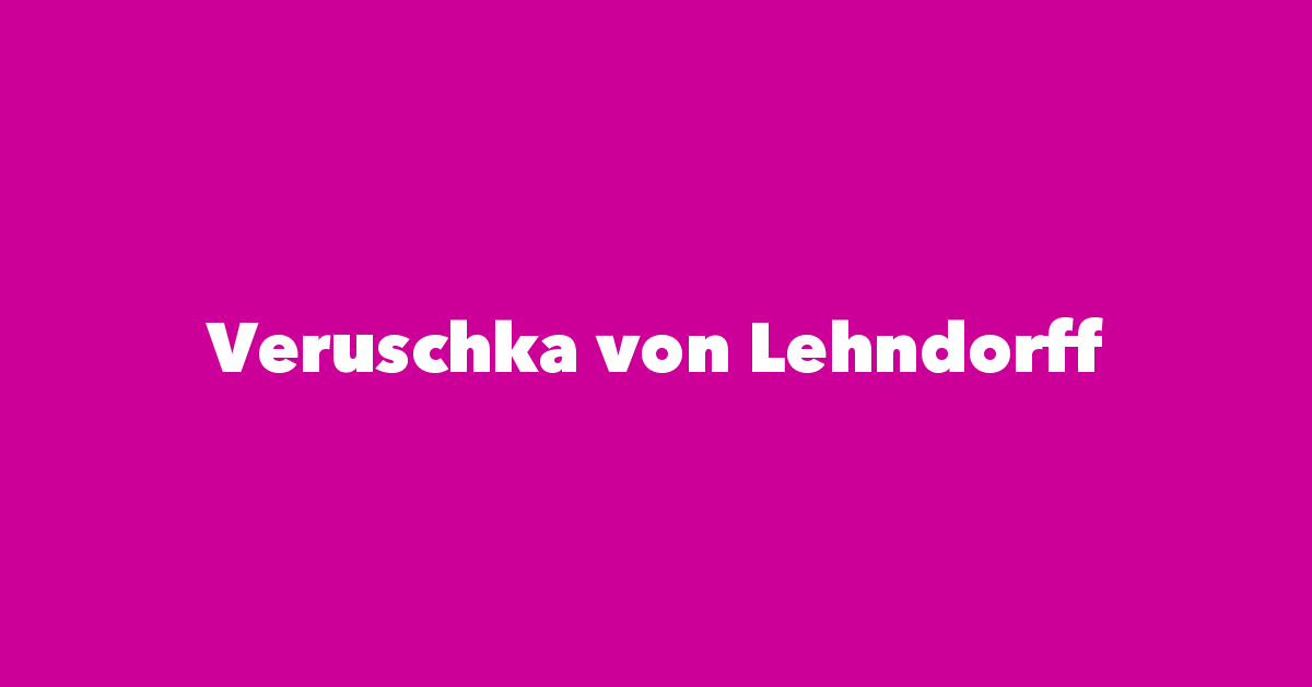 Veruschka von Lehndorff - Spouse, Children, Birthday & More