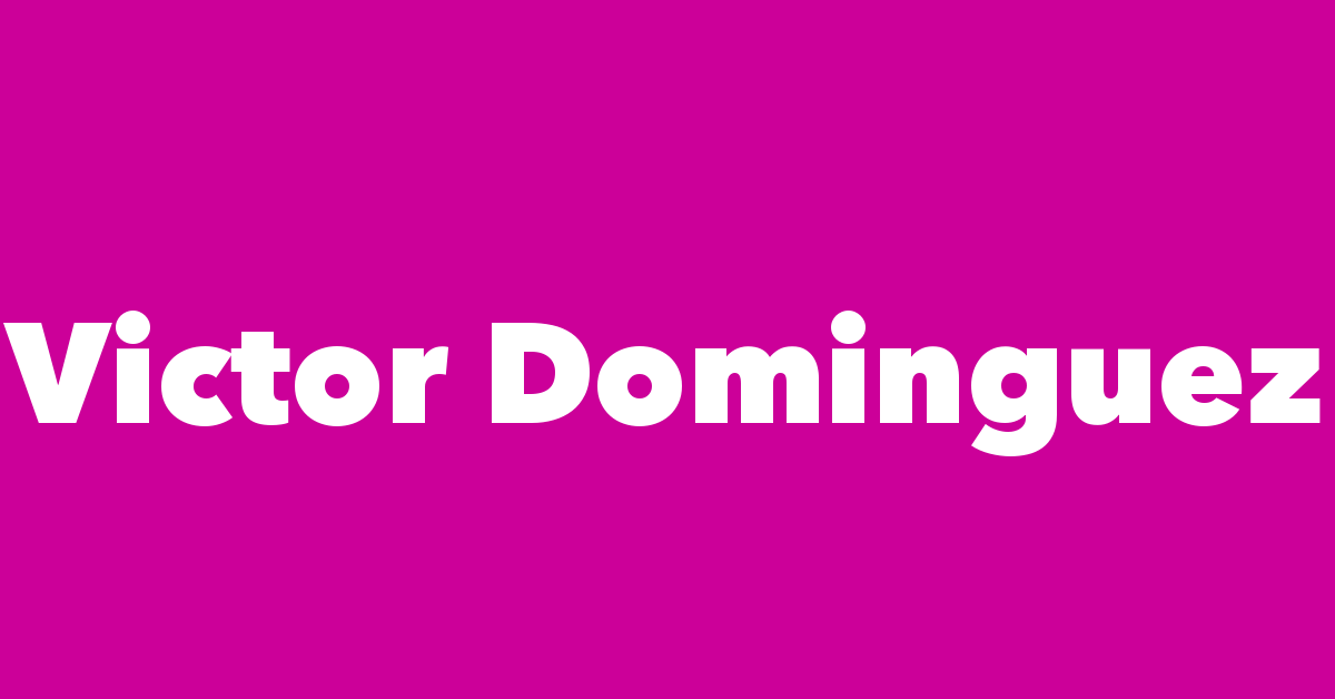 Victor Dominguez - Spouse, Children, Birthday & More