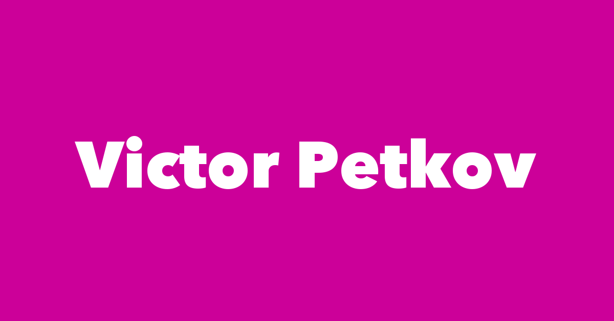 Victor Petkov - Spouse, Children, Birthday & More