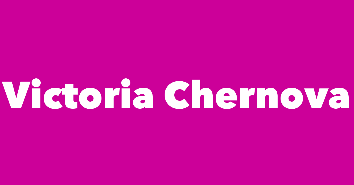 Victoria Chernova - Spouse, Children, Birthday & More