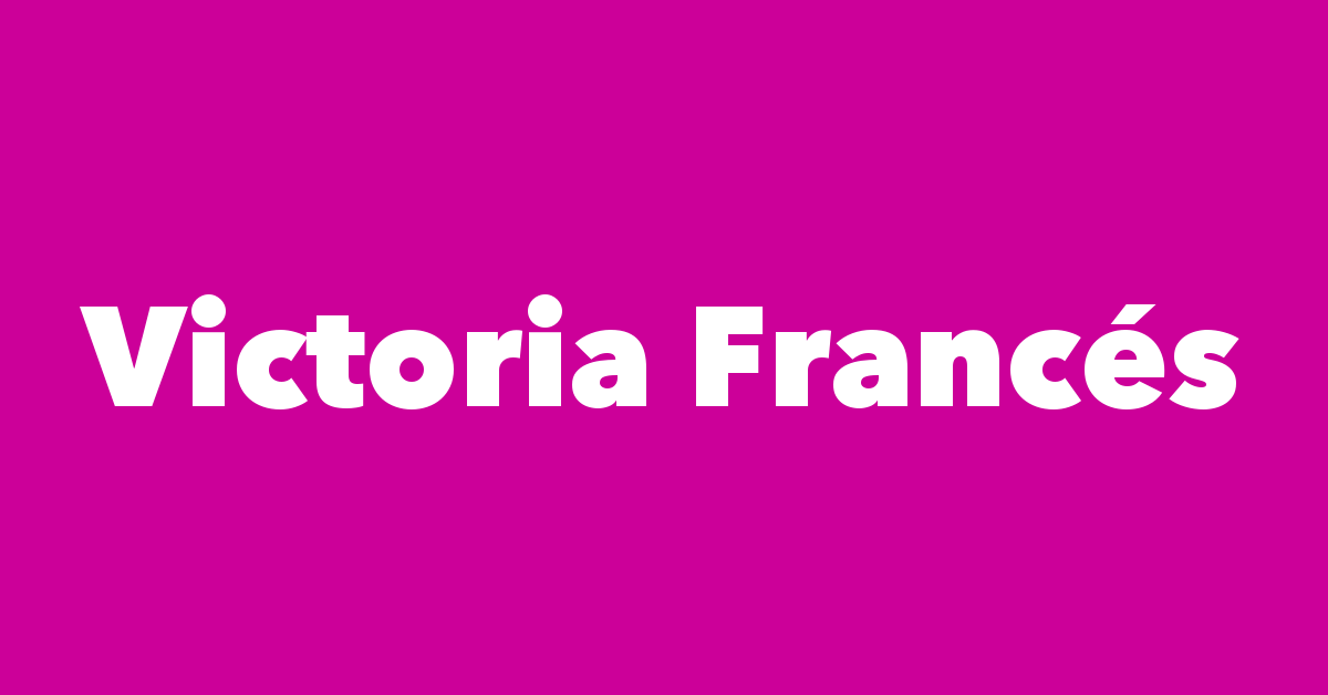 Victoria Francés - Spouse, Children, Birthday & More
