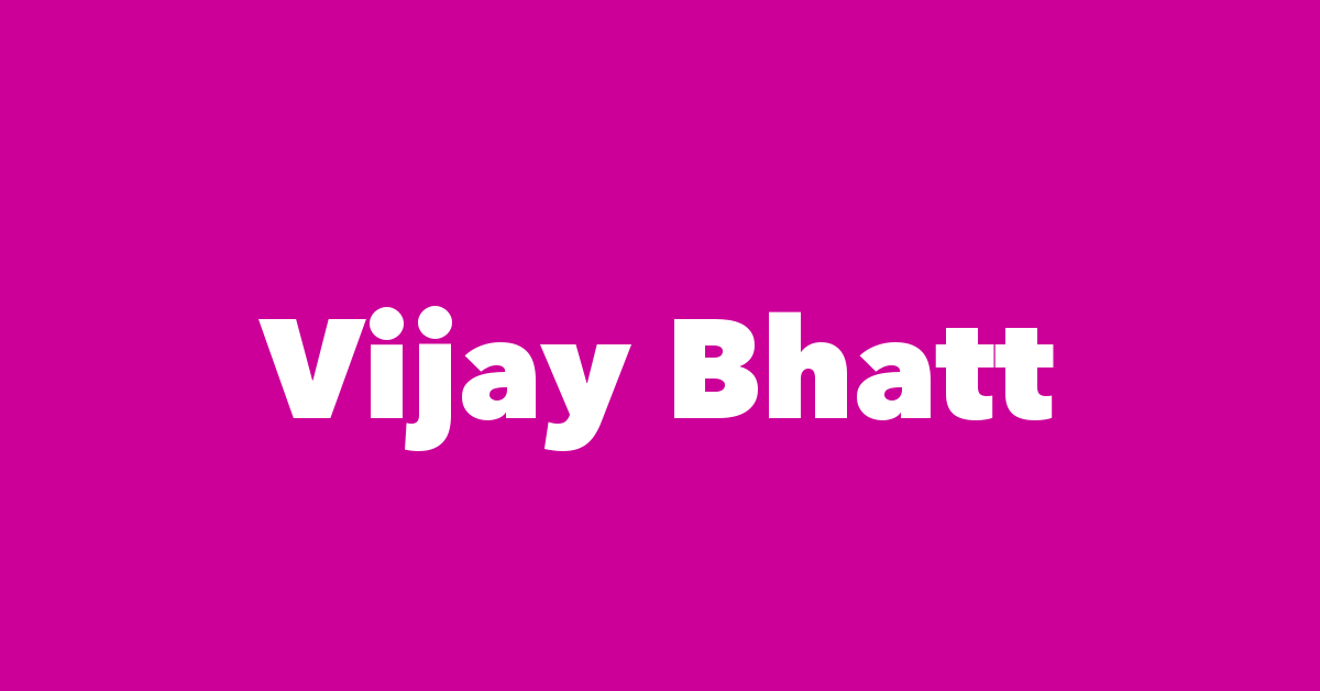 Vijay Bhatt - Spouse, Children, Birthday & More