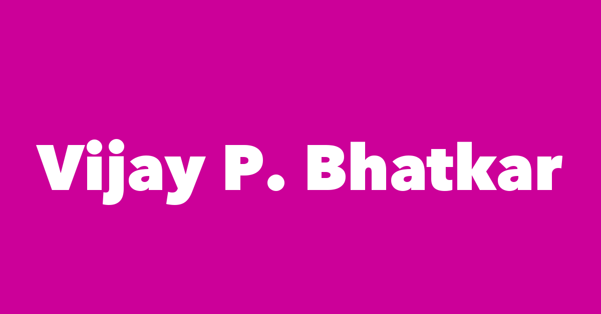 Vijay P. Bhatkar - Spouse, Children, Birthday & More