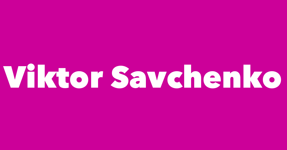 Viktor Savchenko - Spouse, Children, Birthday & More