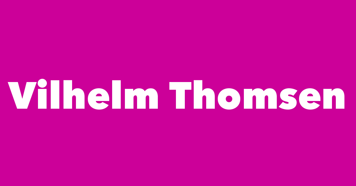 Vilhelm Thomsen - Spouse, Children, Birthday & More
