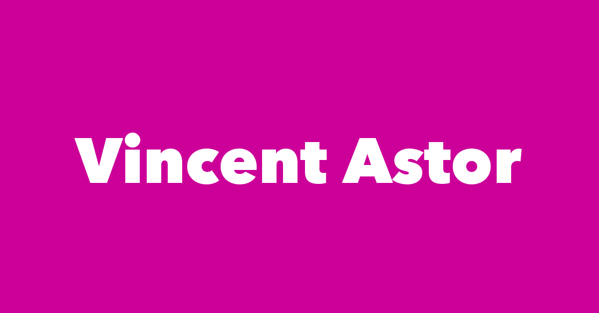Vincent Astor - Spouse, Children, Birthday & More