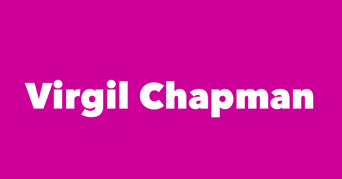 Virgil Chapman - Spouse, Children, Birthday & More