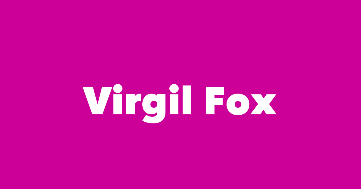Virgil Fox - Spouse, Children, Birthday & More