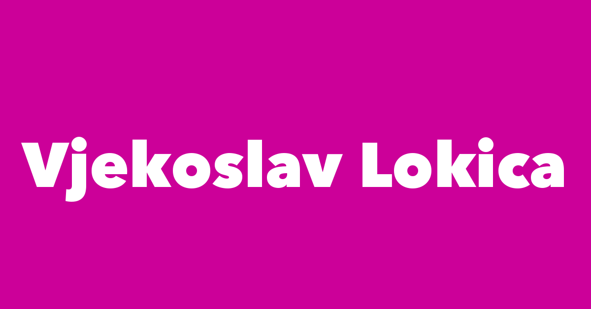 Vjekoslav Lokica - Spouse, Children, Birthday & More