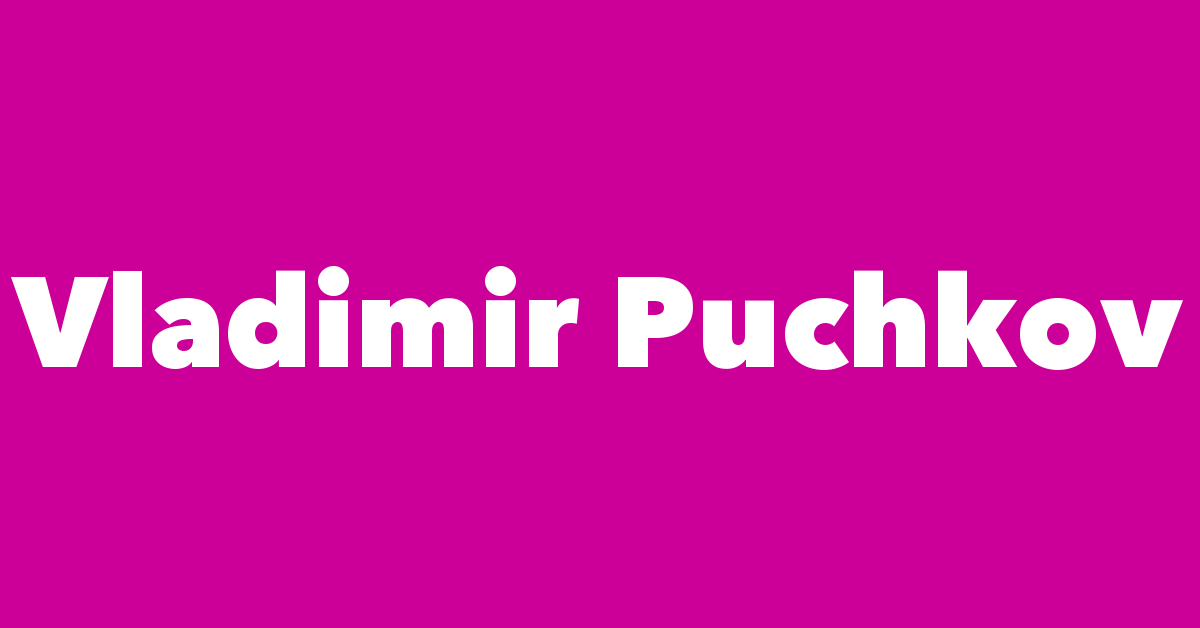 Vladimir Puchkov - Spouse, Children, Birthday & More