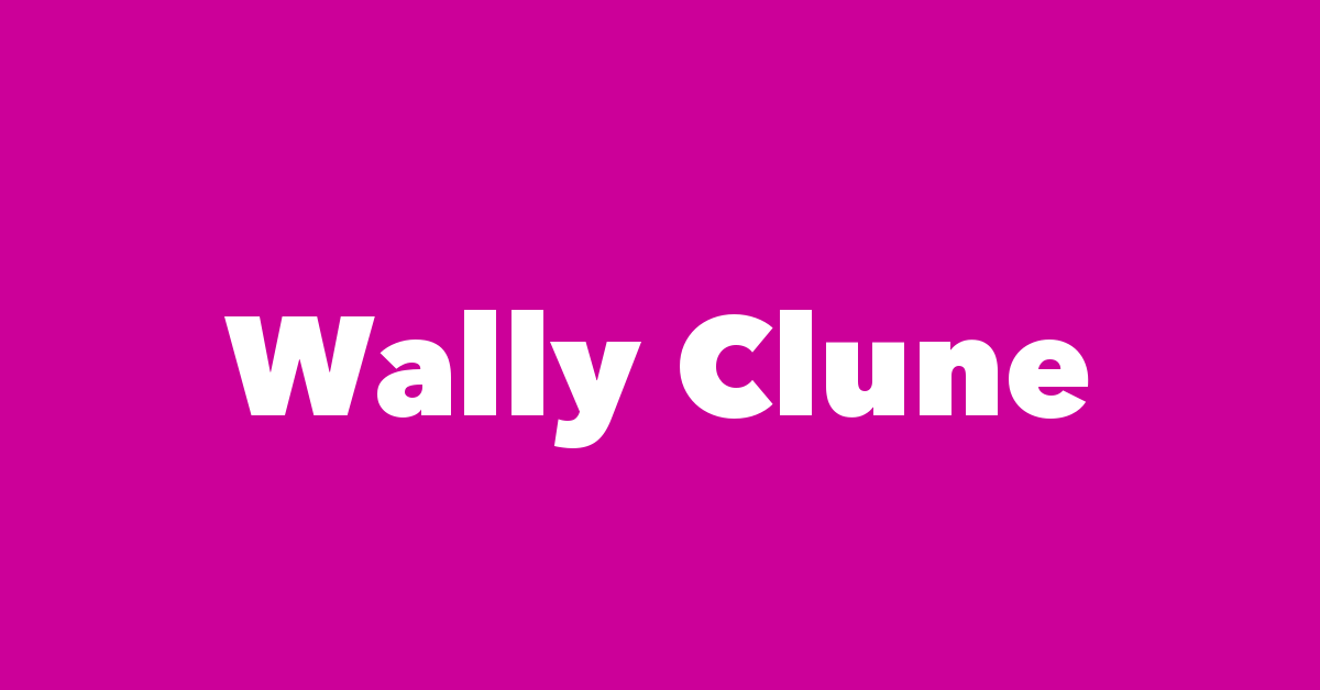 Wally Clune - Spouse, Children, Birthday & More