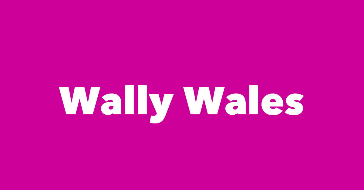 Wally Wales - Spouse, Children, Birthday & More