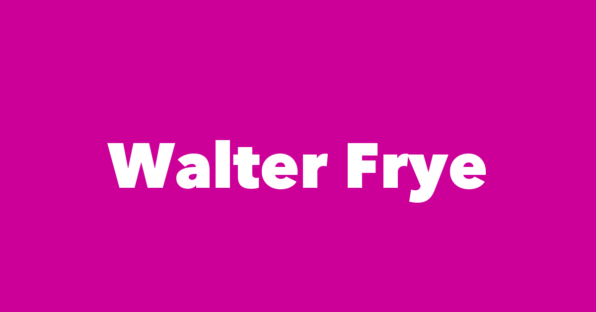 Walter Frye - Spouse, Children, Birthday & More
