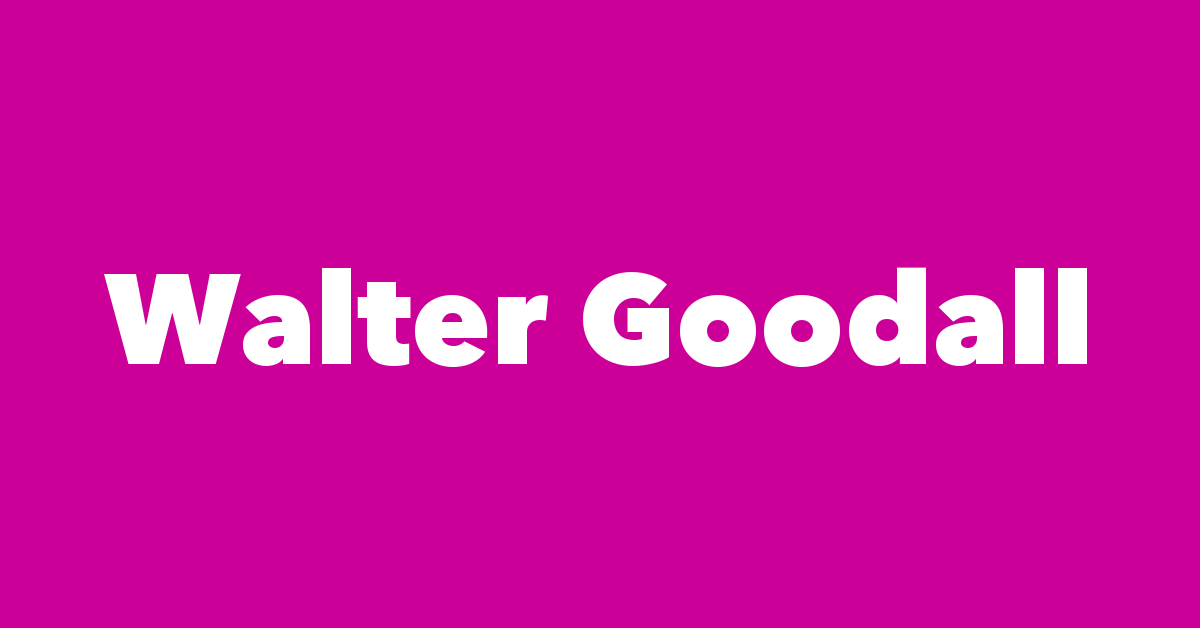 Walter Goodall - Spouse, Children, Birthday & More
