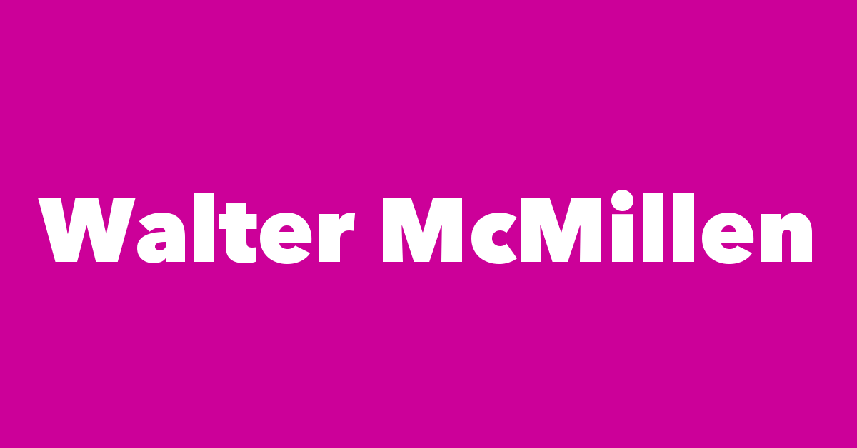 Walter McMillen - Spouse, Children, Birthday & More