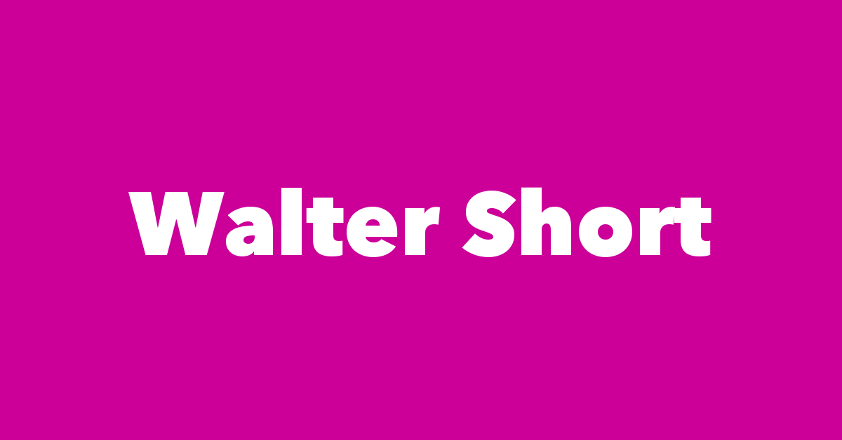 Walter Short - Spouse, Children, Birthday & More