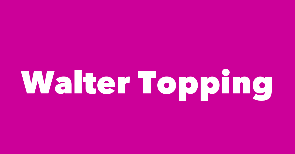 Walter Topping - Spouse, Children, Birthday & More