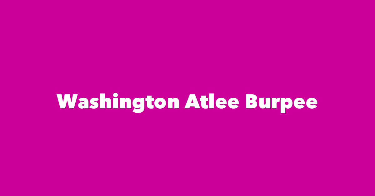 Washington Atlee Burpee - Spouse, Children, Birthday & More
